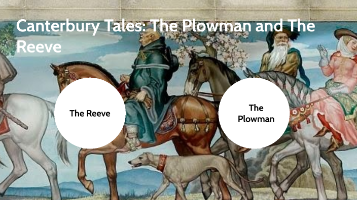 Canterbury Tales: The Plowman and The Reeve by Hannah Todaro on Prezi