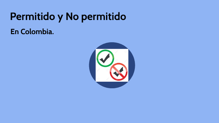 Permitido y No permitido by Francisco Javier Bejarano Rojas on Prezi