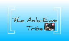 The Anlo-Ewe Tribe by Sandra Ghaly on Prezi
