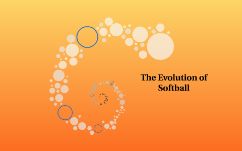 The Evolution of Softball by Vanessa Arbuckle on Prezi