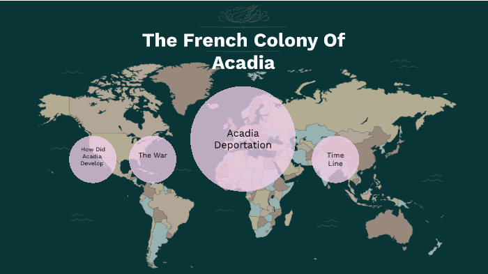The French Colony Of Acadia by Nat Tess on Prezi