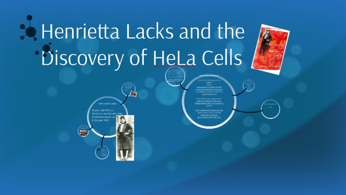 Henrietta Lacks and the Discovery of HeLa Cells by Lela Magee on Prezi