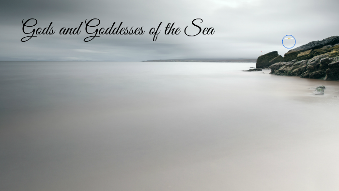Gods and Goddesses of the Sea by David Oberle on Prezi