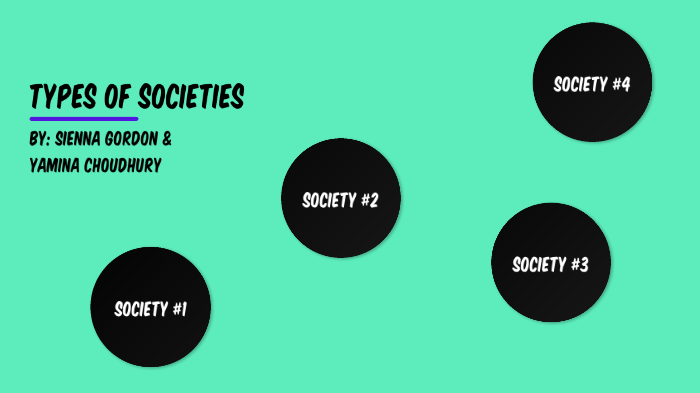 Types of societies by Sienna Gordon on Prezi