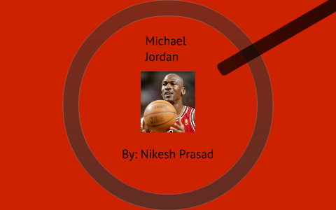 Michael Jordan by Nikesh Prasad on Prezi