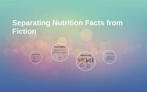 Separating Nutrition Facts from Fiction by Sydnie Fouts on Prezi