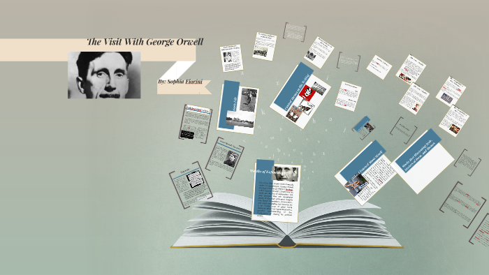 The Visit With George Orwell by Sophia Fiorini on Prezi