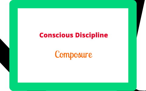 Conscious Discipline- Composure by Nicole Moon on Prezi