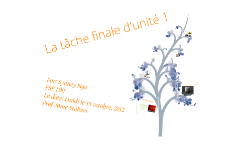 La Tâche Finale- FSF 1D0 by Sydney Ngo on Prezi