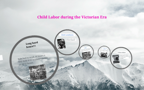 Child Labor during the Victorian Time by Johnathan Gonzales on Prezi