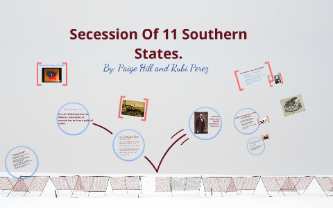 Secession of 11 Southern States by Rubi Paige on Prezi