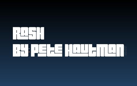 rash by quinton beck on Prezi