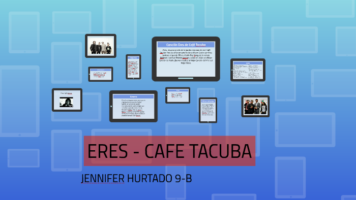 Cancion Eres de Cafe Tacuba by Jennifer Hurtado on Prezi