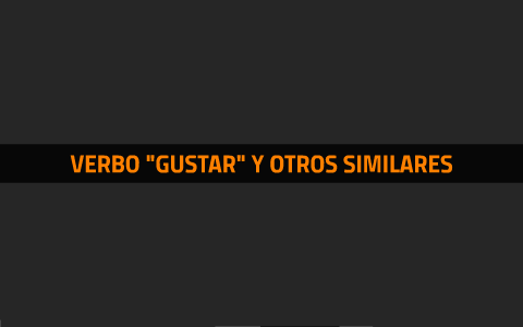 Verbo "Gustar" y otros verbos similares en español by NELLY GOMEZ on Prezi