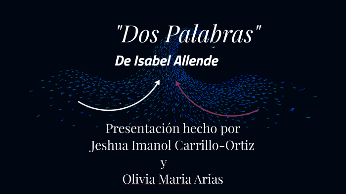 Dos Palabras Isabel Allende Jeshua Carrillo y Olivia Arias by Olivia ...
