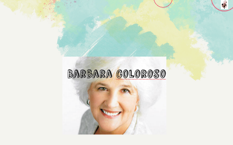 Barbara Coloroso by Alana Hayes on Prezi