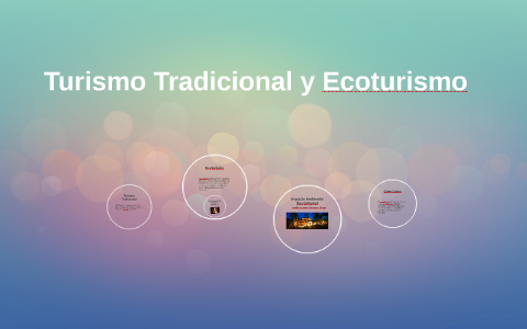 Turismo Tradicional y Ecoturismo by Nathaly Escobar on Prezi