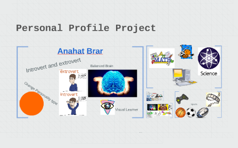 Personal Profile Project by Anahat Brar on Prezi