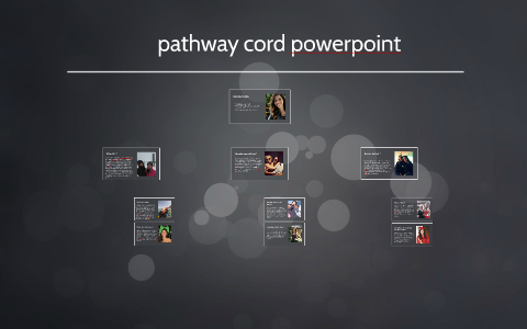 pathway cord powerpoint by jasmine hughes on Prezi