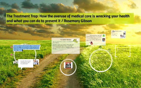 The Treatment Trap: How the overuse of medical care is wreac by Aisha ...