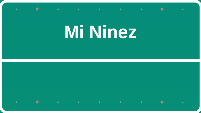 Mi Ninez by Justin Dougherty on Prezi