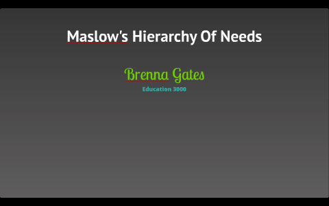 Maslow's Hierarchy Of Needs by brenna gates on Prezi