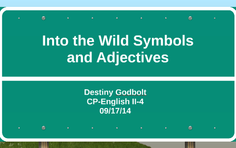 Into the Wild Symbols and Adjectives by destinyrenne on Prezi