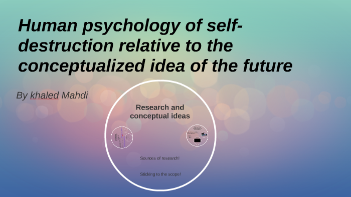 Human psychology of self-destruction relative to the concept by khaled ...