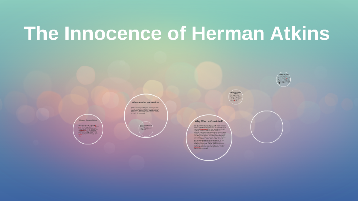 The Innocence of Herman Atkins by samir sunderji on Prezi