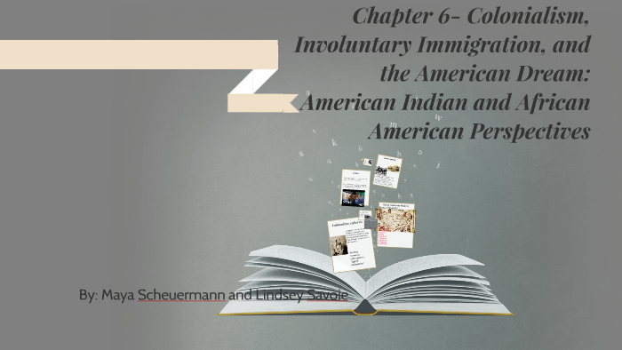 Colonialism, Involuntary Immigration, and the American Dream by maya ...