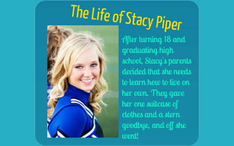 The Life of Stacy Piper by Amber Filbeck on Prezi