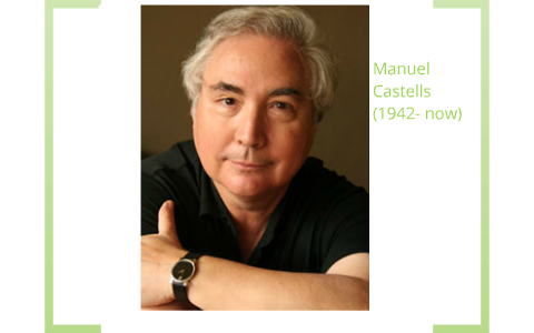 Manuel Castells by Austin Southerland on Prezi