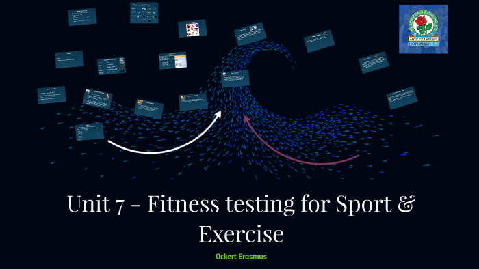 Unit 7: Fitness testing for Sport & Exercise by Ockert Erasmus on Prezi
