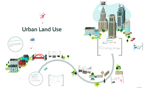 Urban Land Use by on Prezi
