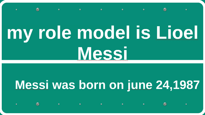 my role model is lioel messi by daniel araujo on Prezi