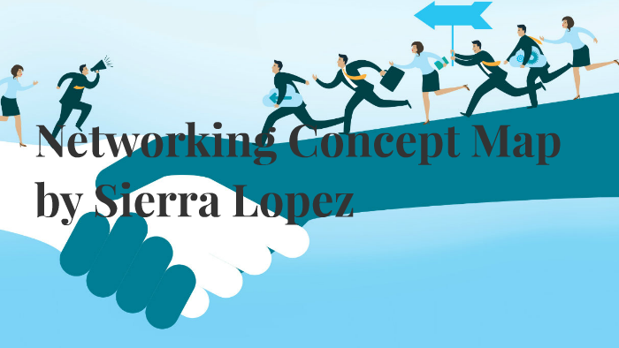 Networking Concept Map by Sierra Lopez on Prezi