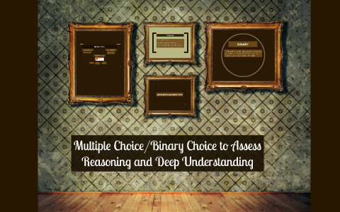 MULTIPLE CHOICE/BINARY CHOICE to Assess Reasoning and Deep U by Iam Ron ...