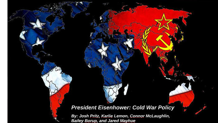 President Eisenhower: Cold War Policy by Josh Pritz on Prezi