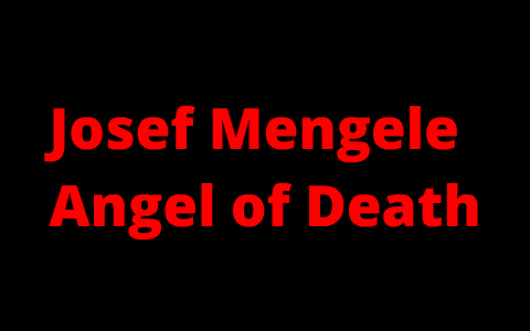 Josef Mengele Angel of Death by Matthew Arends on Prezi