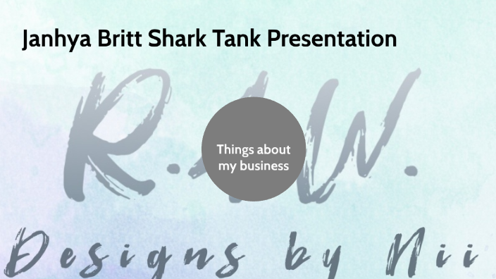 Janhya Britt Shark Tank Presentation by Ja'nhya Britt on Prezi
