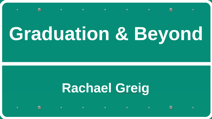 Graduation & Beyond by Rachael Greig on Prezi