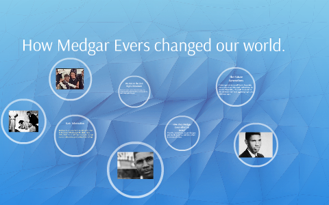 How Medgar Evers changed by Evan Kohler on Prezi