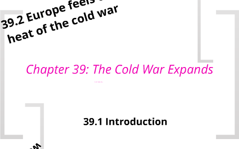 Chapter 39: the cold war expands by Marissa Sanchez-Lindsey on Prezi