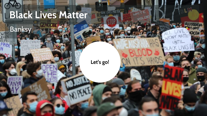 BLM Banksy by Aimée Ruhe on Prezi