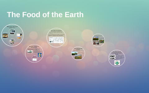 The Food of the Earth by Sarah Craven on Prezi