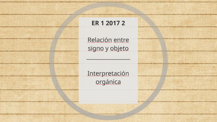ER 1 2017 2 / Relación entre signo y objeto - Interpretación orgánica ...