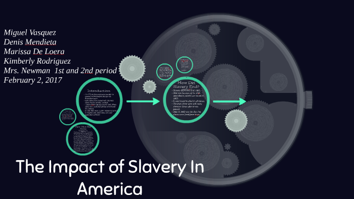 The Impact of Slavery In America by Denis Mendieta on Prezi