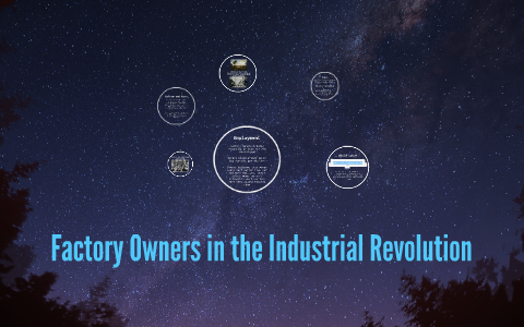 Factory Owners in the Industrial Revolution by Emily Hodgson on Prezi