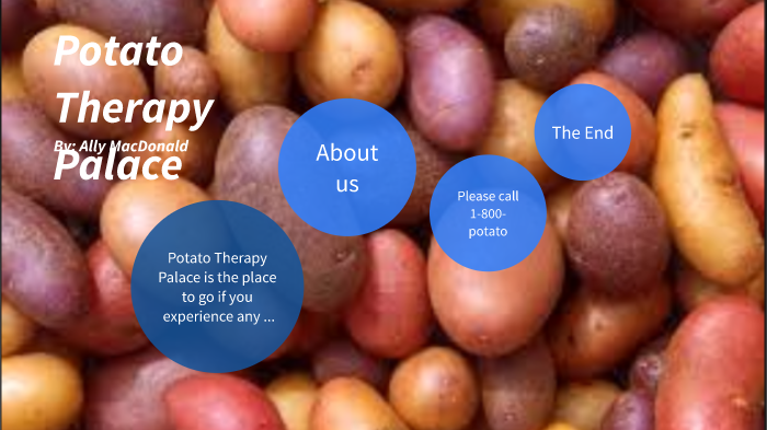 Potato Therapy by Alexandra MacDonald on Prezi