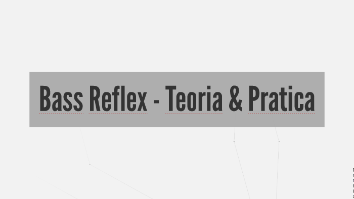 Bass Reflex - Teoria & Pratica by Riccardo Vanin on Prezi